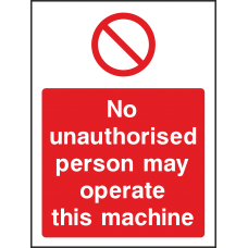 No Unauthorised Person May Operate This Machine Sign with ...